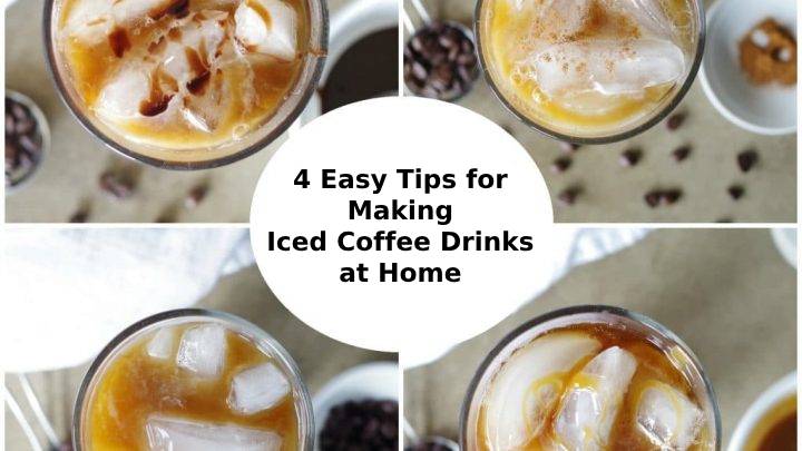 Tasty Foods - 4 Easy Tips for Making Iced Coffee Drinks at Home